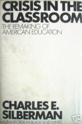 Crisis in the Classroom by Charles Silberman (HB 1970