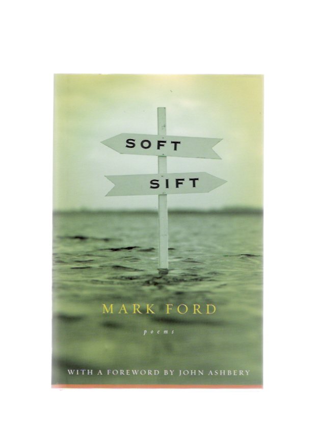 Soft Sift Mark Ford Poems First U.S. Edition Hardcover 2003 New