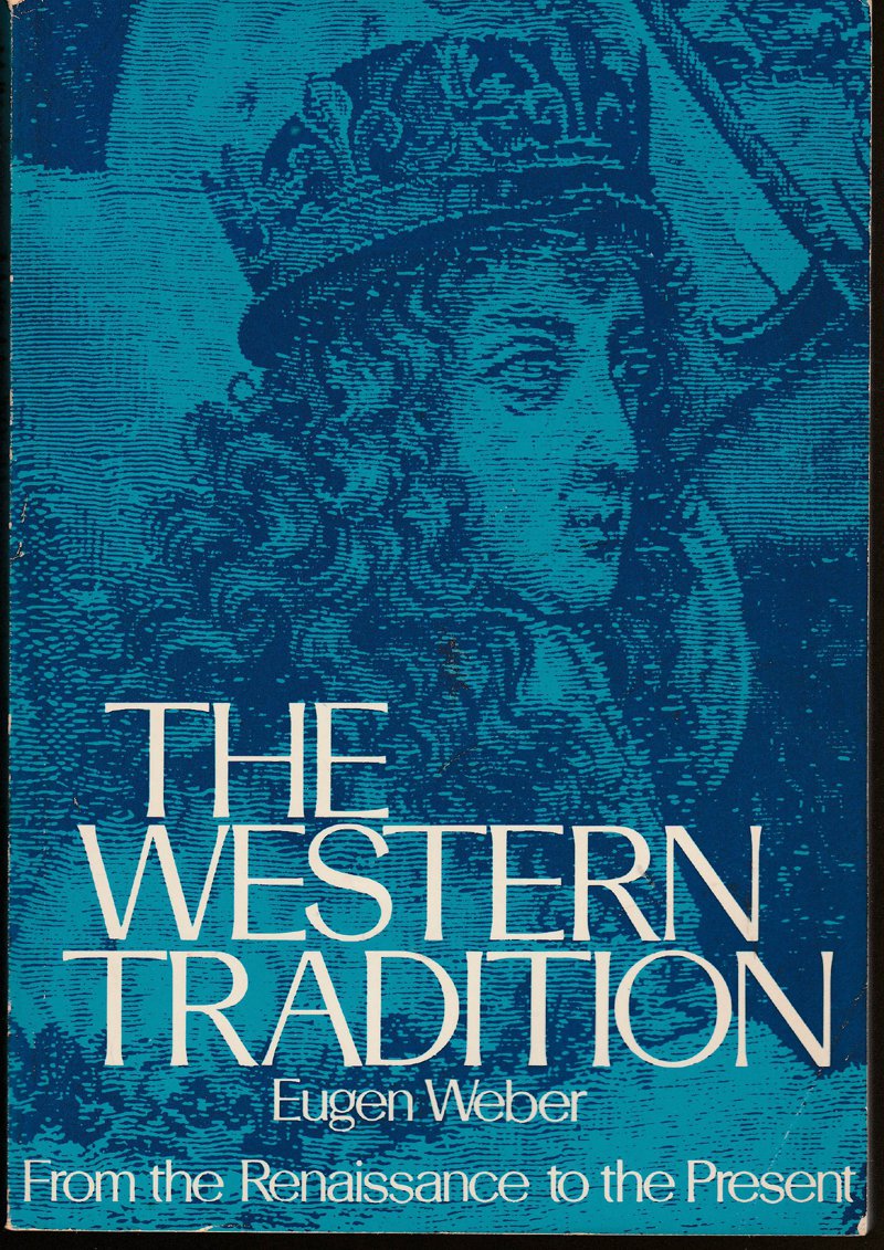 The Western Tradition - From the Renaissance to the Present by Eugen Weber