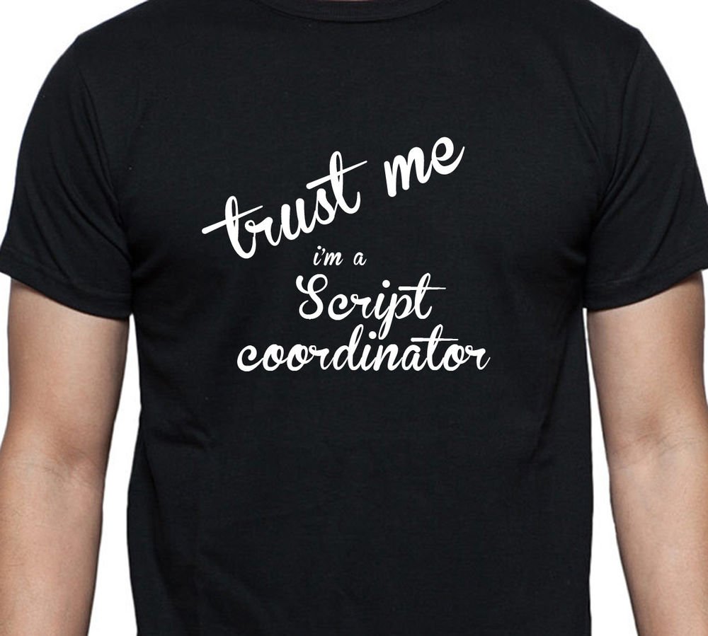 TRUST ME I'M A SCRIPT COORDINATOR TSHIRT XMAS GIFT FUNNY TEE