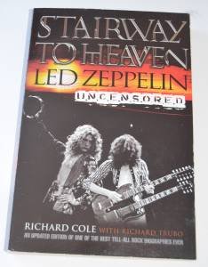 Stairway to Heaven Led Zeppelin Uncensored Richard Cole Trubo Biography