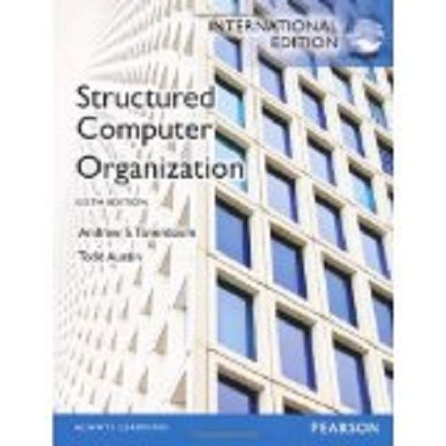 Structured Computer Organization 6e By Andrew S Tanenbaum Austin Intl Edition 