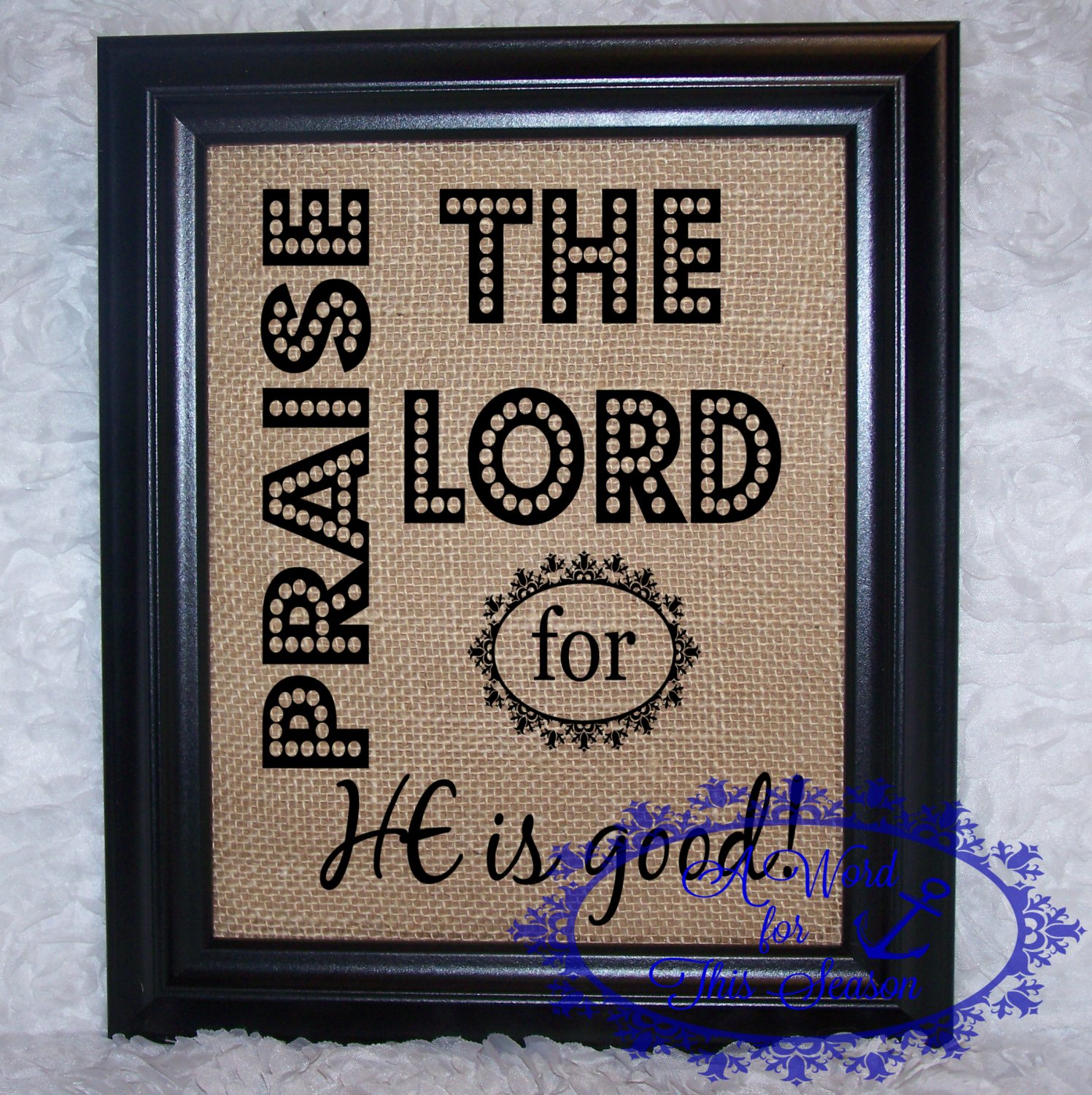 Burlap Print ~ Praise the Lord ~ Black Frame INCLUDED