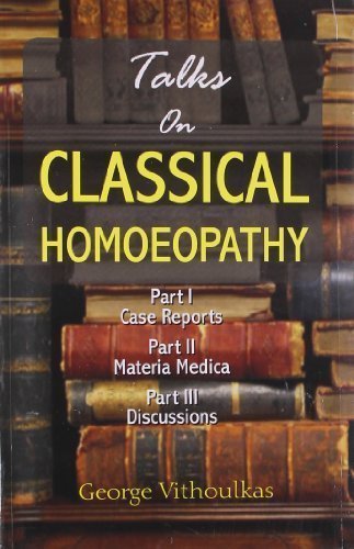 Talks on Classical Homoeopathy [Paperback] [Jun 30, 2009] George Vithoulkas