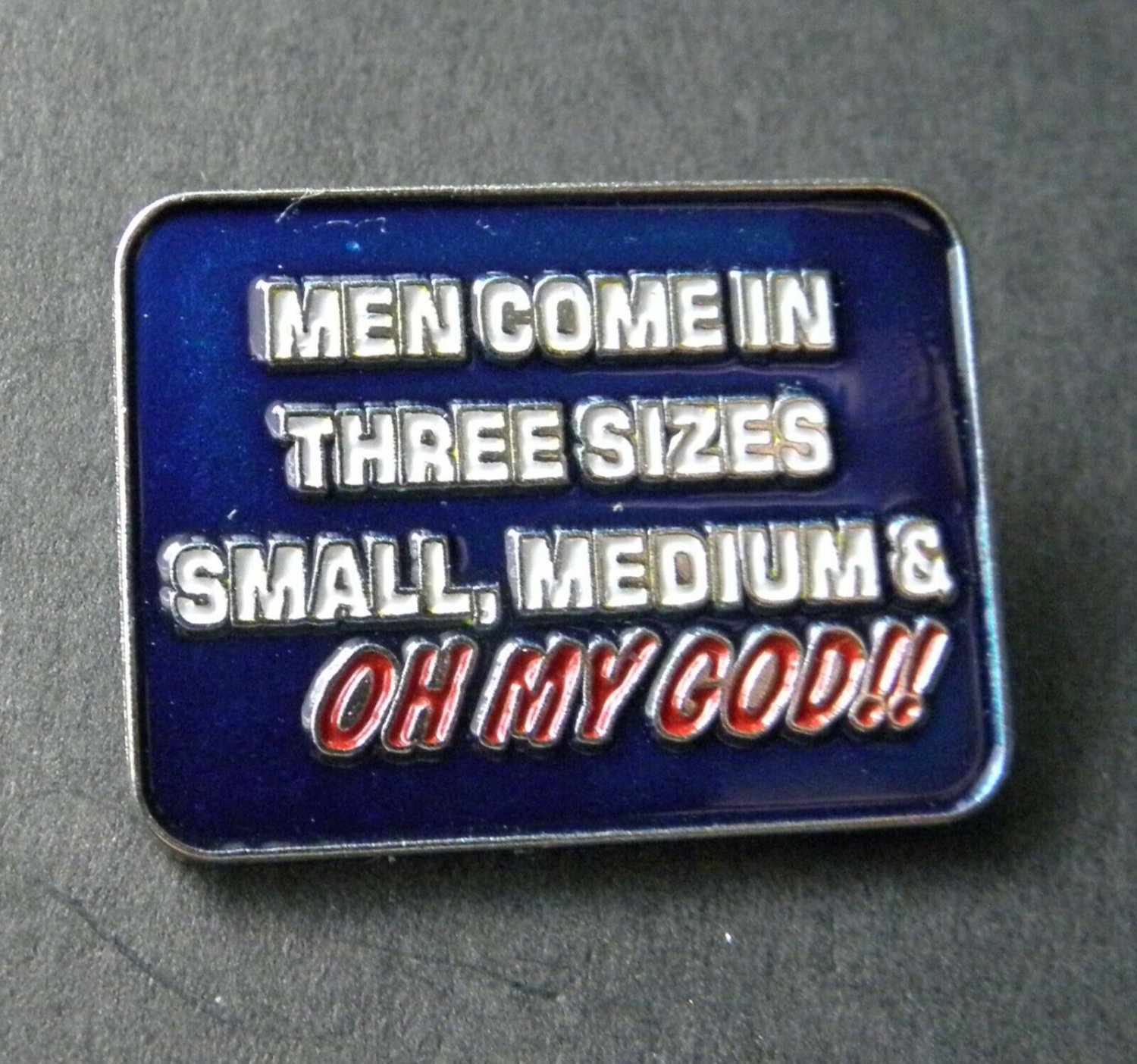 MEN COME IN THREE SIZES FUNNY RUDE LAPEL PIN BADGE 1 INCH