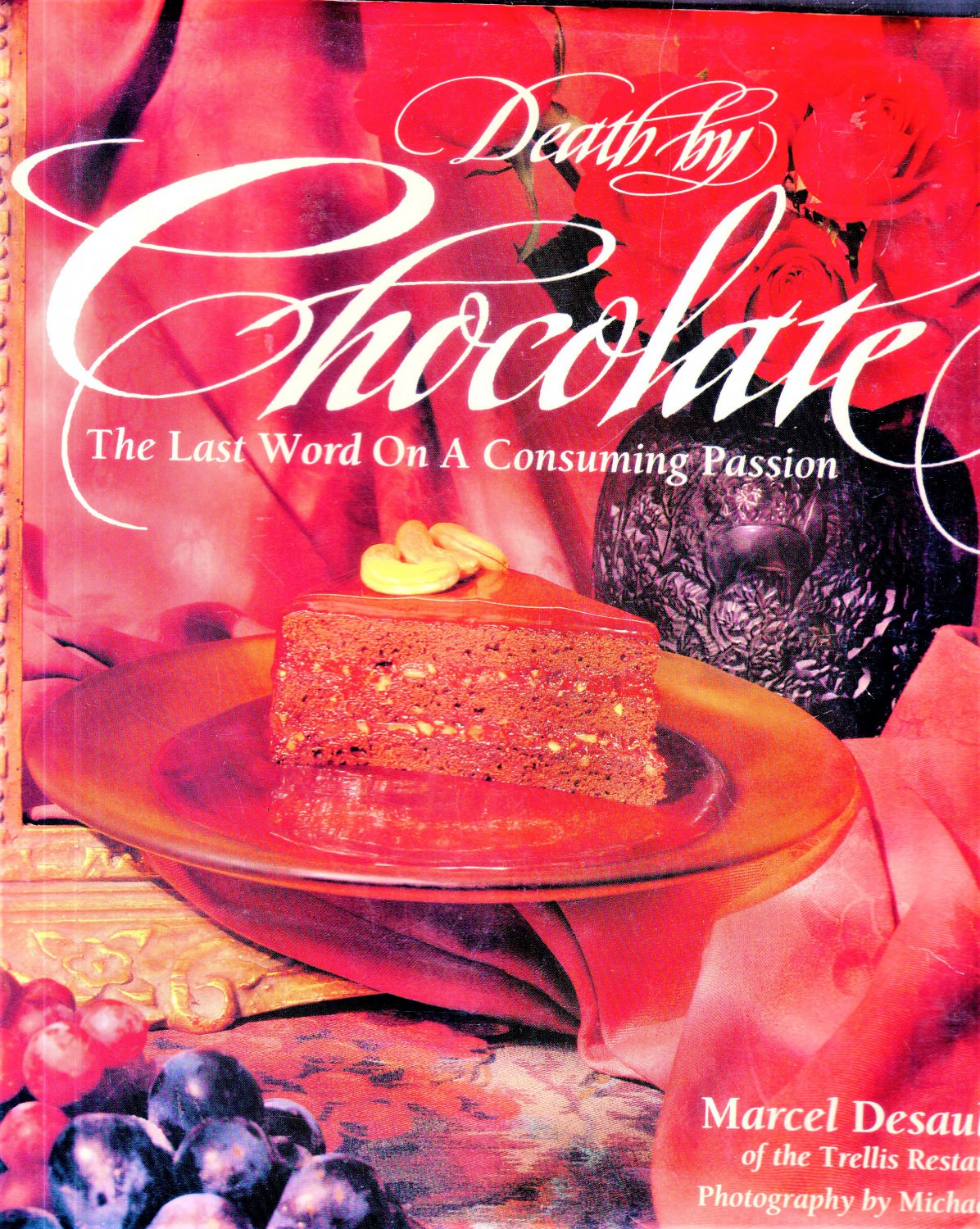Death by Chocolate: The Last Word on a Consuming Passion by Marcel ...