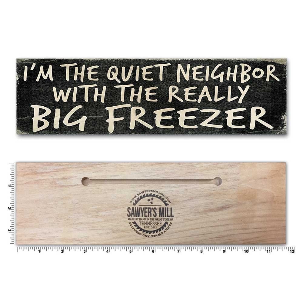 I'm the Quiet Neighbor With the Really Big Freezer - Handmade Wood ...