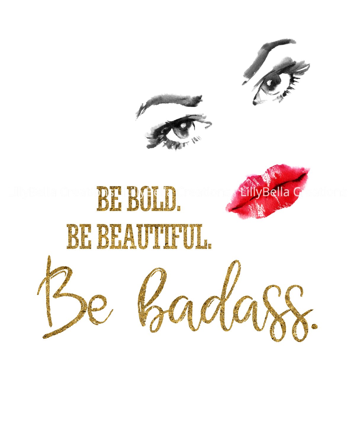 Be Bold, Be Beautiful, Be Badass ~ Watercolor Art Print with Quote: 8 ...