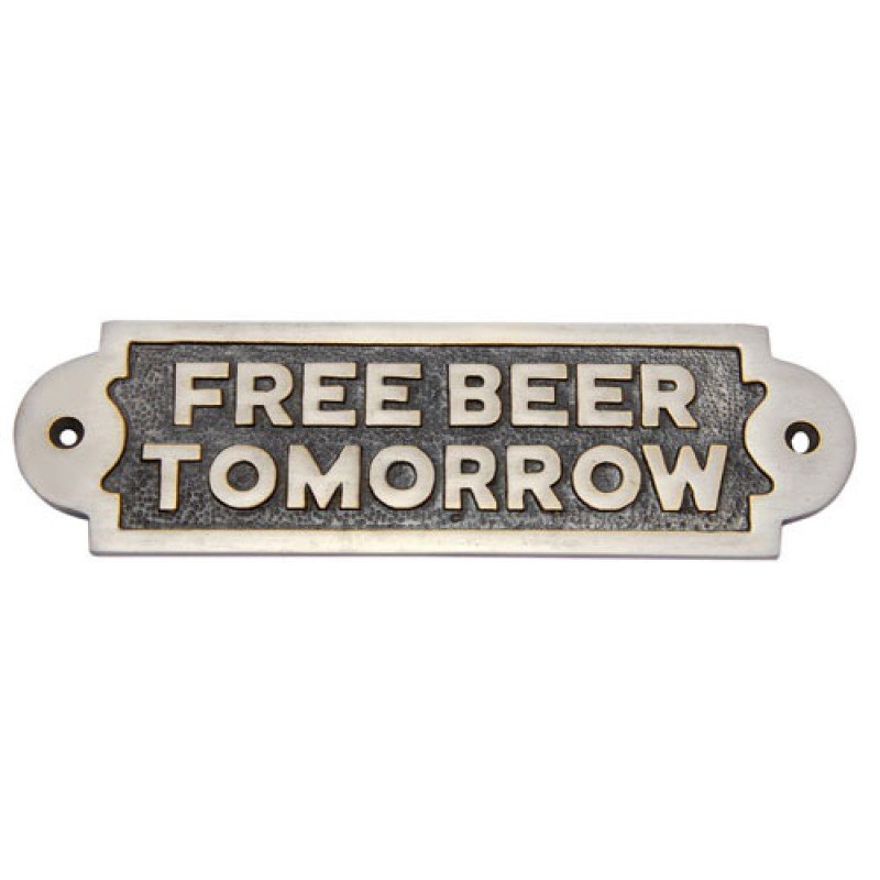Free Beer Tomorrow Brass Door Sign - Antique Brushed Nickel