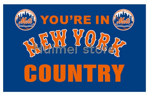 New York Mets Flag Flying with YOU'RE IN COUNTRY 3ft x 5ft Polyester Banner
