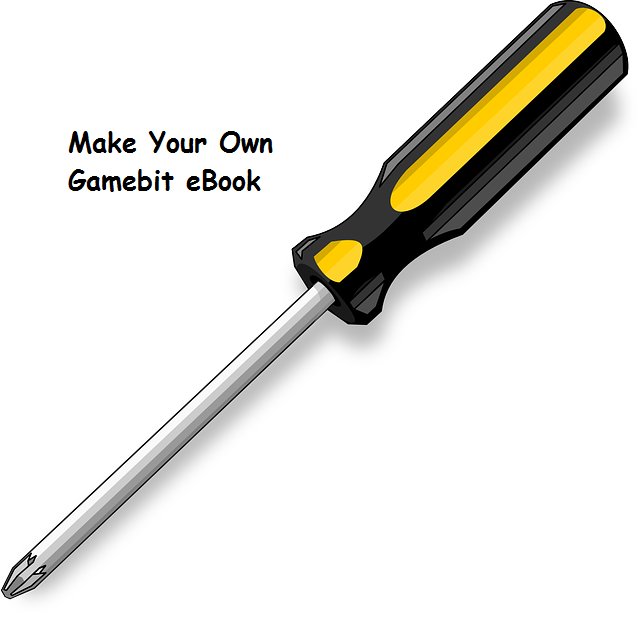 How to Make a Gamebit Tool. eBook. Digital Delivery! Learn How to Open ...