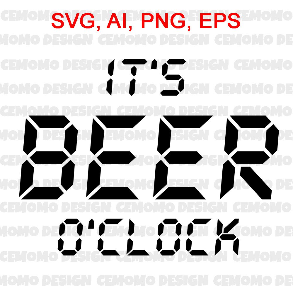 Beer SVG It's Beer Time SVG It's Beer O'clock SVG I Need Beer SVG