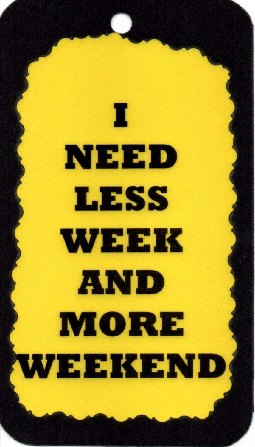3030 I Need Less Week And More Weekend Funny Comic Saying Sign Plaque ...