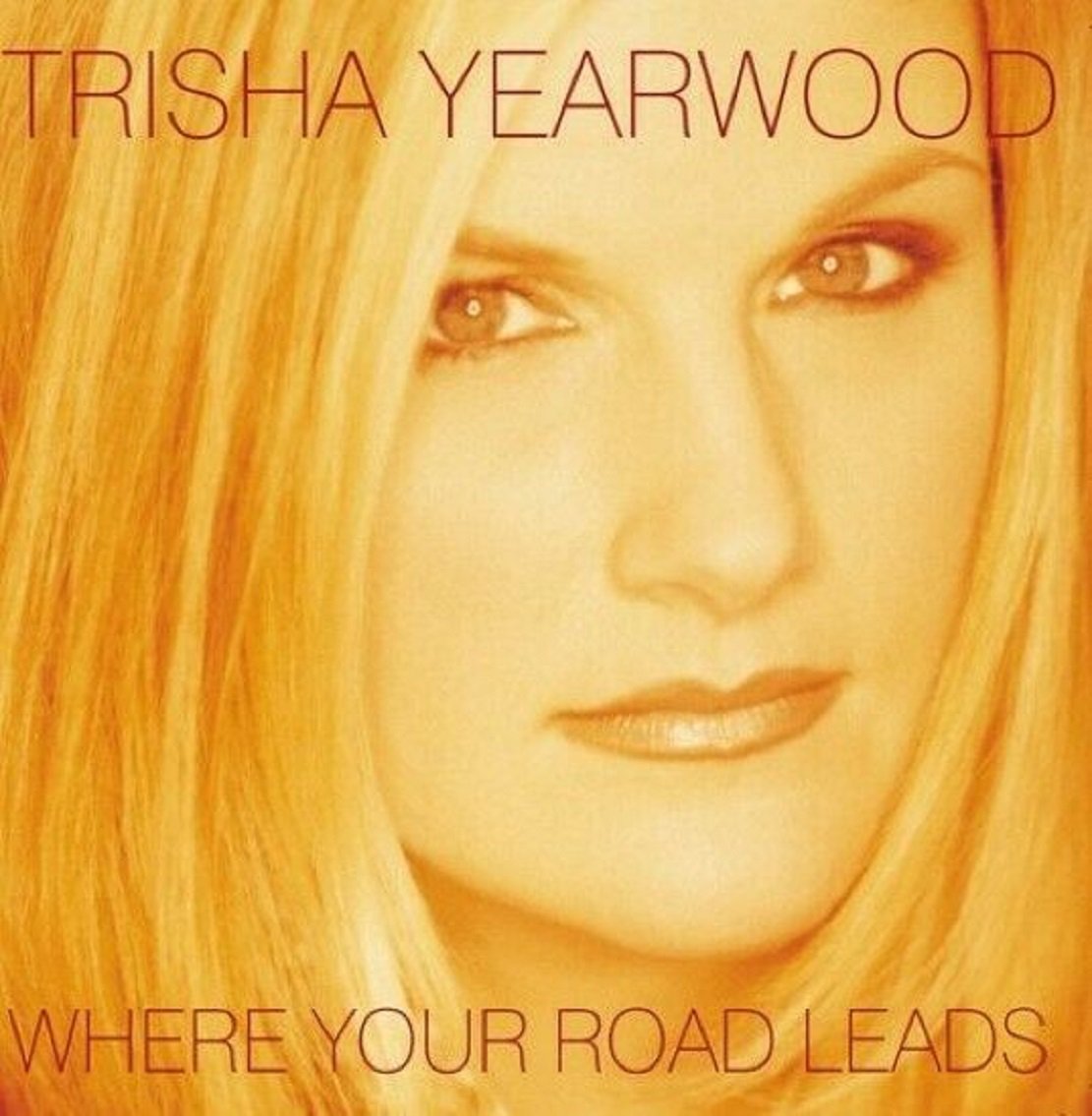 Where Your Road Leads by Trisha Yearwood (CD) Good condition case lid ...