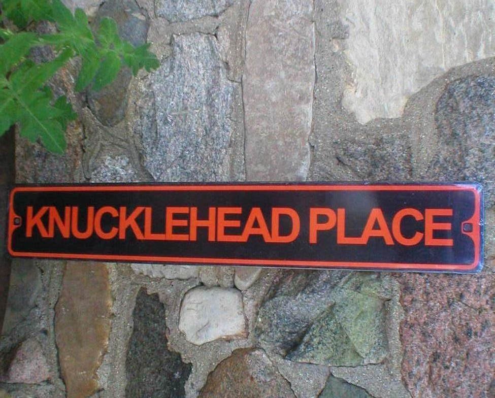 KNUCKLEHEAD PLACE METAL SIGN