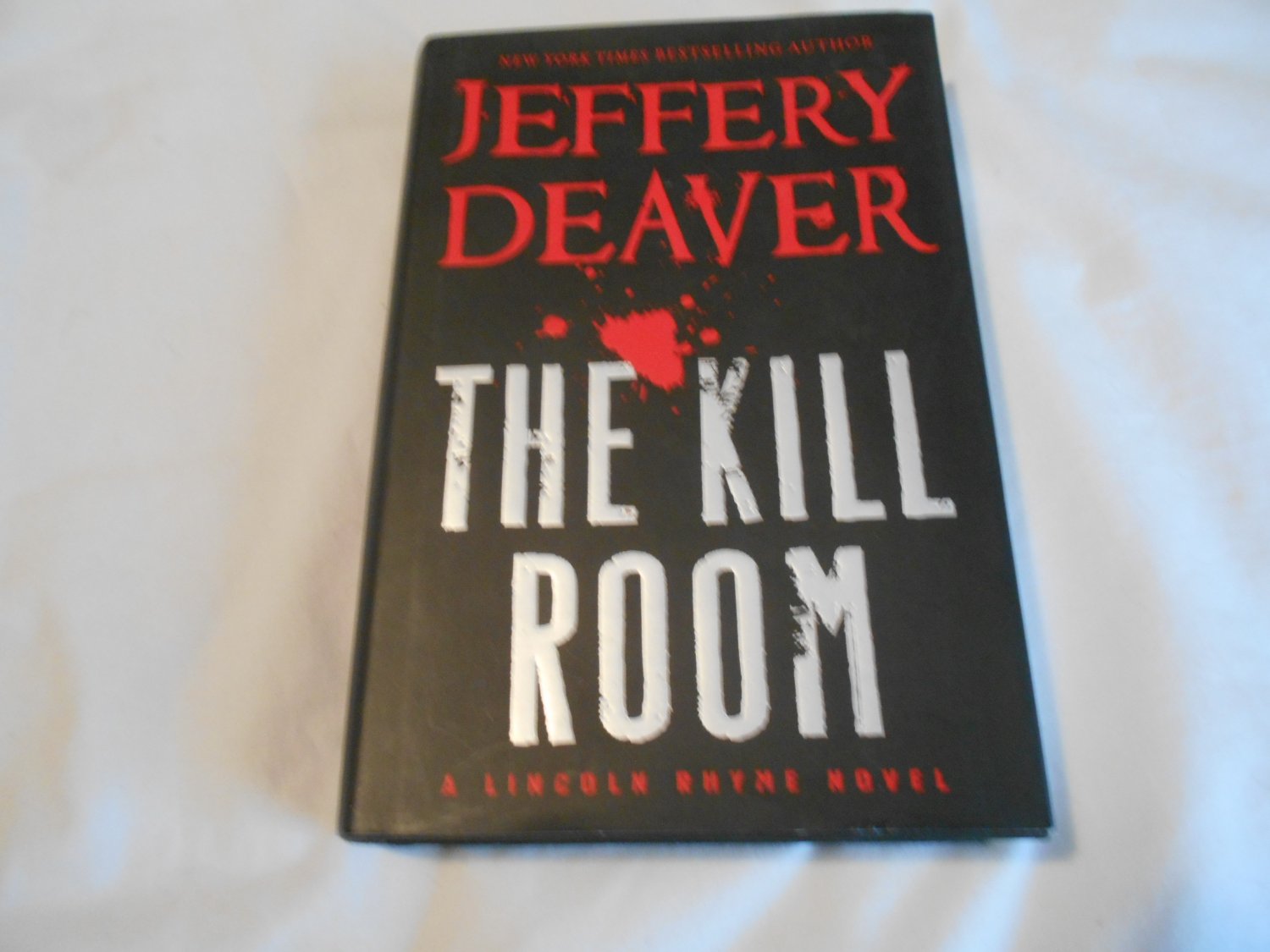 The Kill Room by Jeffery Deaver (2013) (B12) Lincoln Rhyme #10, Amelia ...