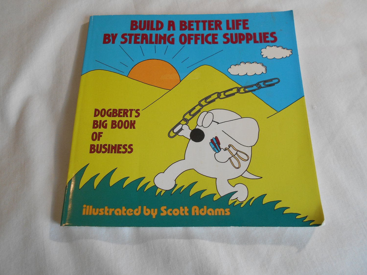Build a Better Life by Stealing Office Supplies Dogbert's Big Book of ...