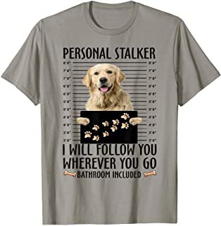 Funny Personal Stalker Golden Retriever Shirt Dog Gifts Tee Shirt S-3XL