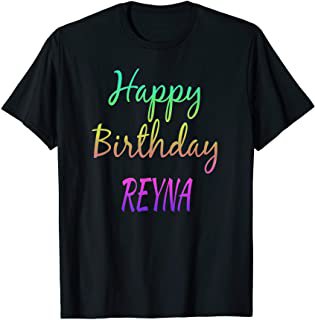 Happy Birthday Reyna Gift Idea Tee Shirt S-3XL
