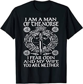 I Am A Norse Man I Fear Odin And My Wife Youre Neither Tee Shirt S-3XL