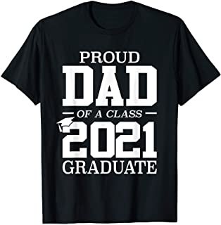 Mens Proud Dad Graduation Gift Senior 21 Grad Class Of 2021 Tee Shirt S-3XL