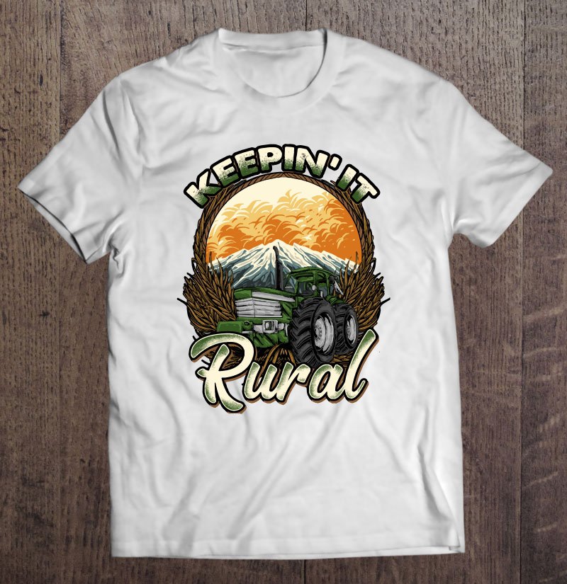 Farmer Farming Keepin It Rural Farm Row Crop Tractor Tee Shirt S 3xl