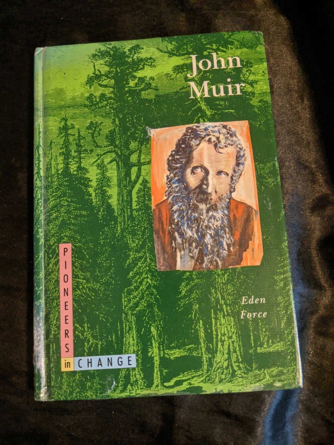 John Muir (Pioneers in Change) - Library Binding By Force, Eden Eskin