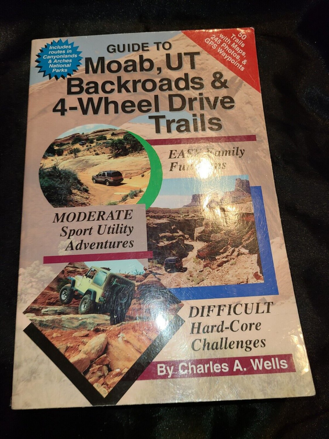 Guide to Moab, UT Backroads & 4-Wheel Drive Trails by Charles A. Wells