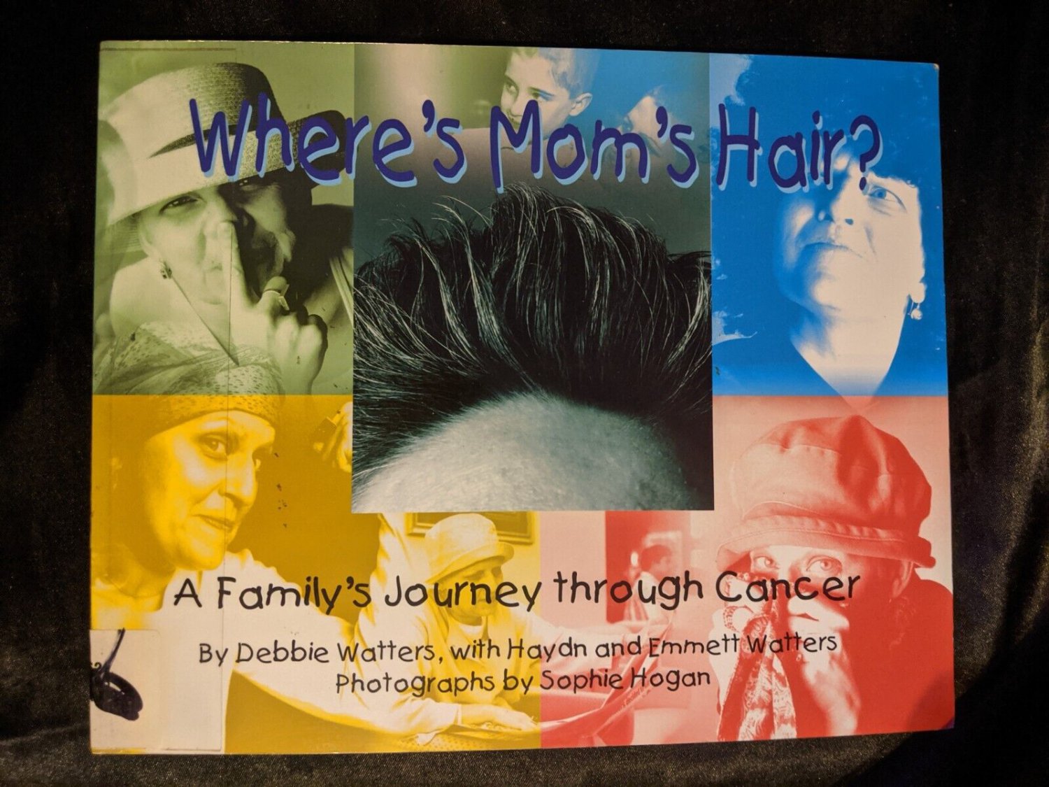 Where's Mom's Hair?: A Family's Journey Through Cancer by Debbie Watters