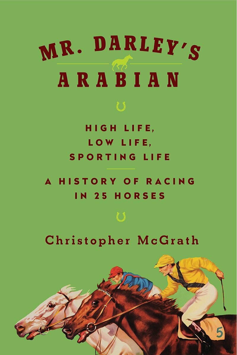 Mr. Darley's Arabian : Christopher McGrath : New Hardcover