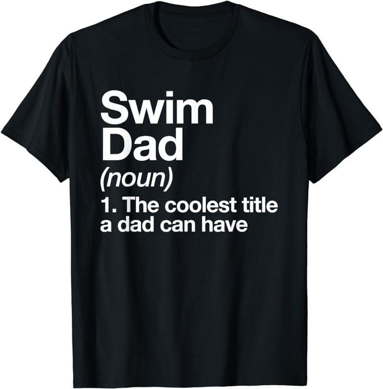 Swim Dad Definition Funny Sports T-Shirt