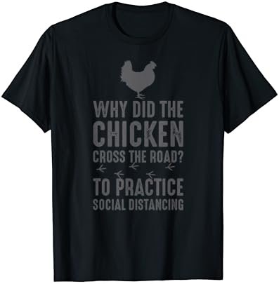 Funny Chicken crossing the road 2 practice Social Distancing T-Shirt