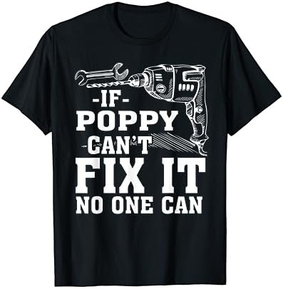 If Poppy Can't Fix It No One Can Shirt
