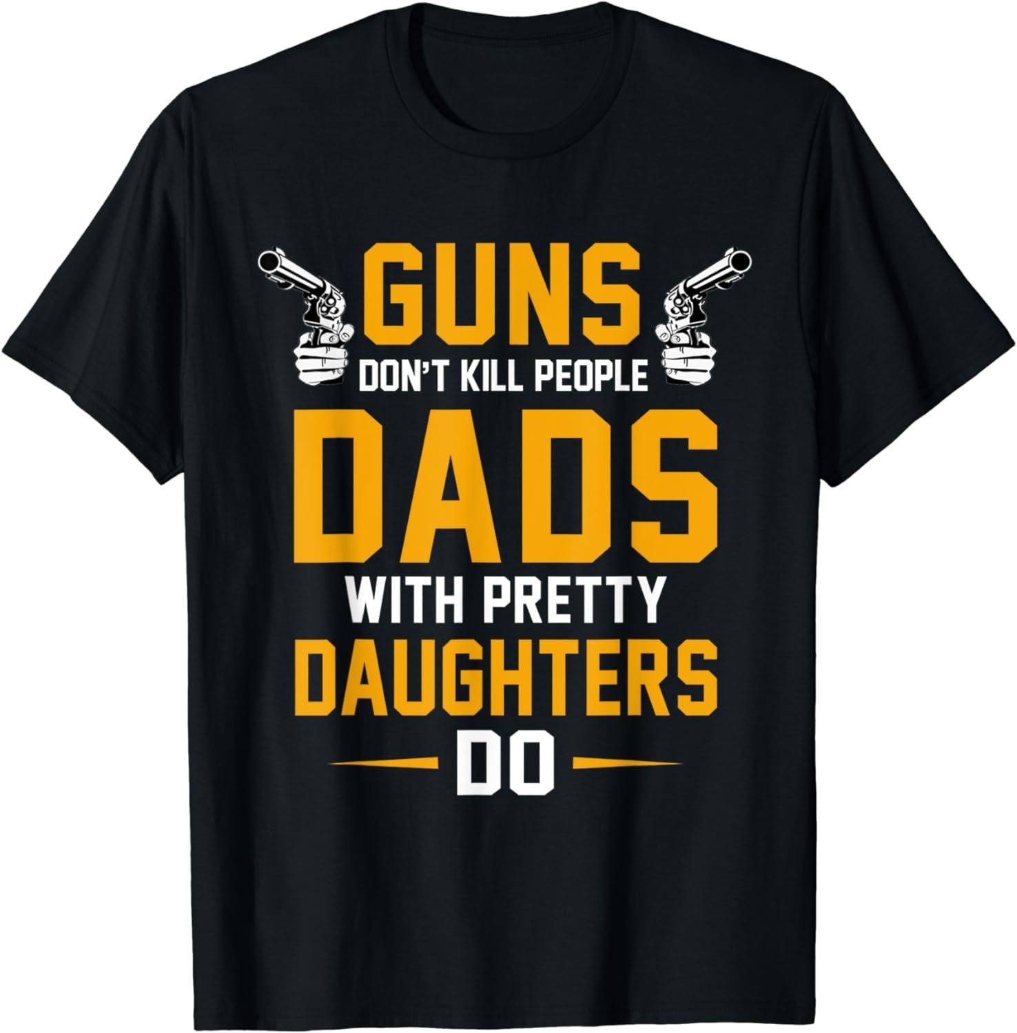 Protective Father With Pretty Daughter Funny Dad Joke Humor T-Shirt