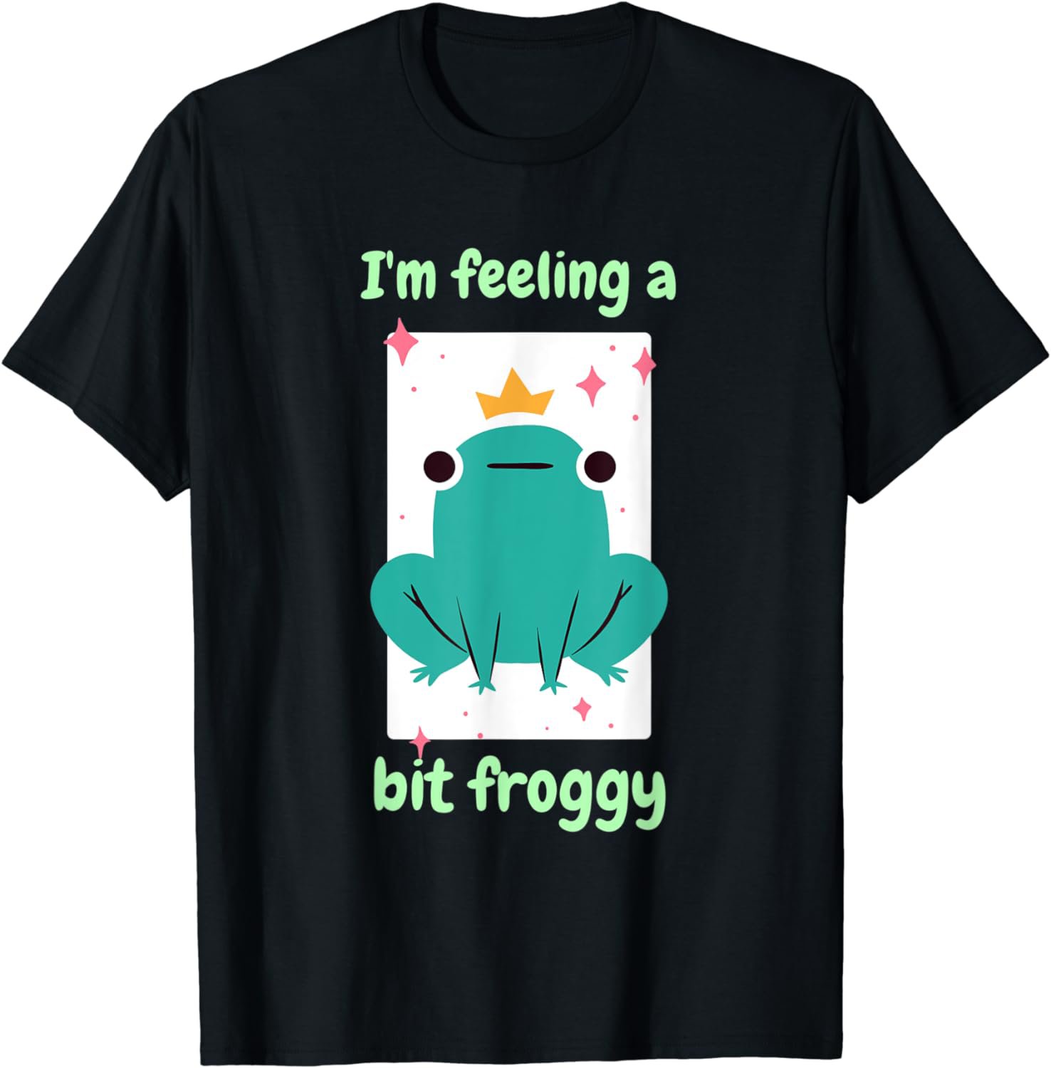 I'm Feeling A Bit Froggy Funny Cute Frog Designs Present T-Shirt