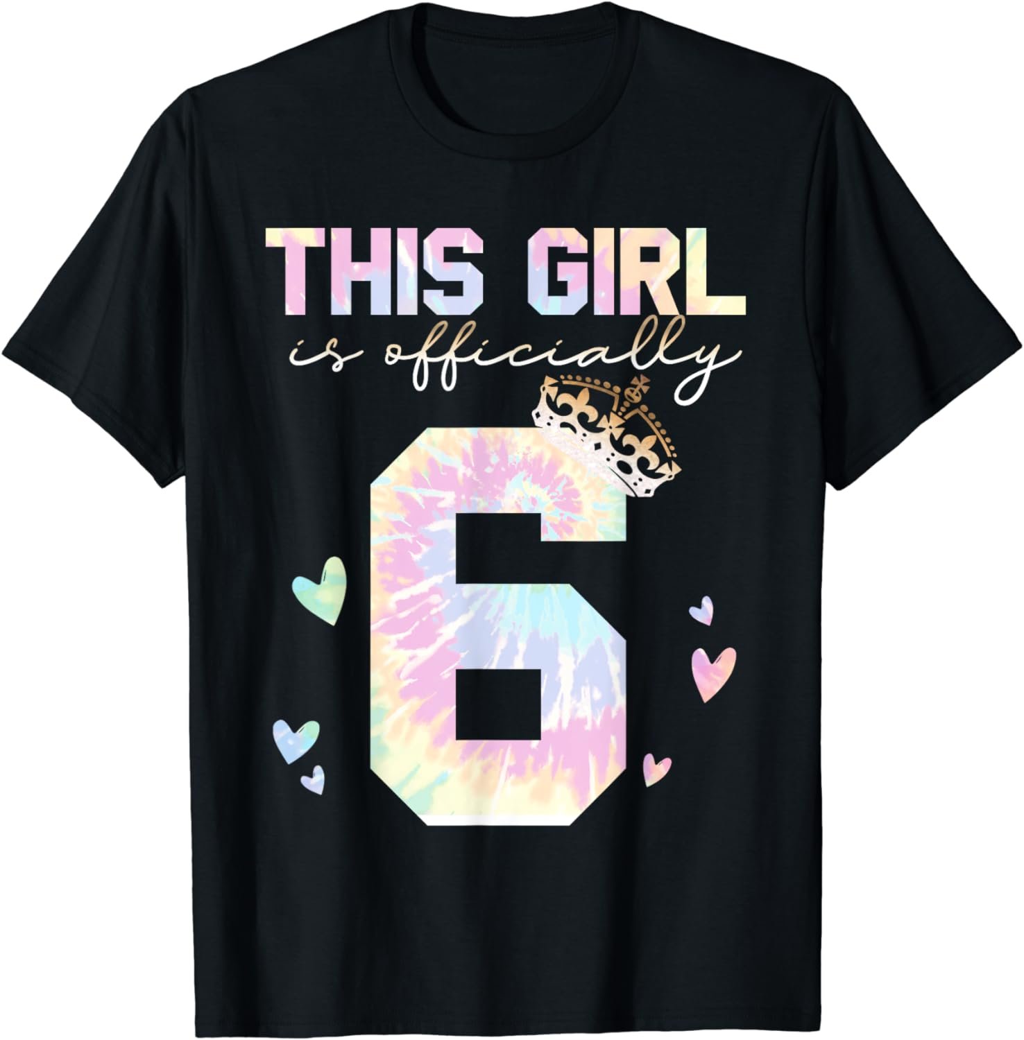 6th Birthday Crown Year Old Tie Dye is Officially 6 Six T-Shirt