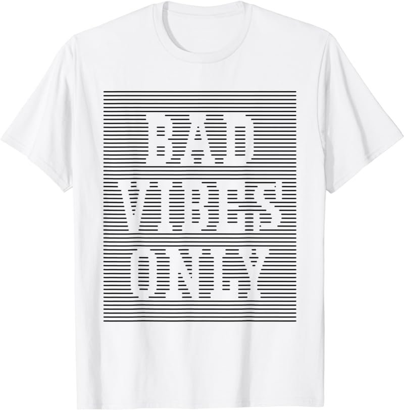 Beautiful Swag Bad Vibes Only Fun Tee - Men & Women T-Shirt
