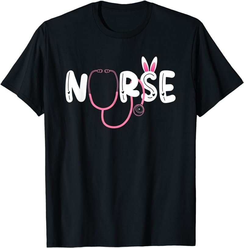 Stethoscope Scrub Nurse Life Easter Day Cute Bunny Ears T-Shirt