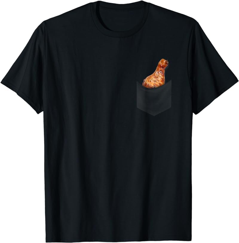 Pocket Baked Chicken Drumsticks On Chest, Chicken Leg T-Shirt