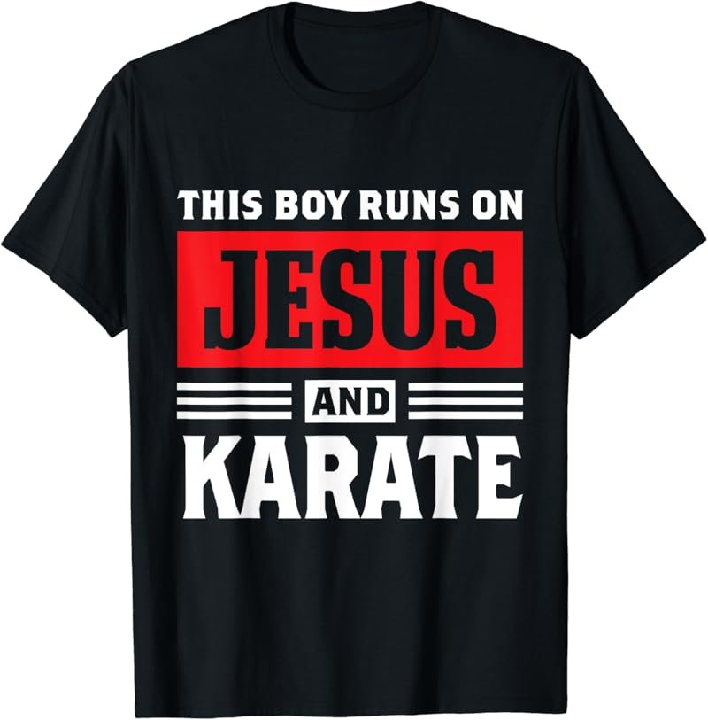 This Boy Runs On Jesus And Karate Christian Gift T-Shirt