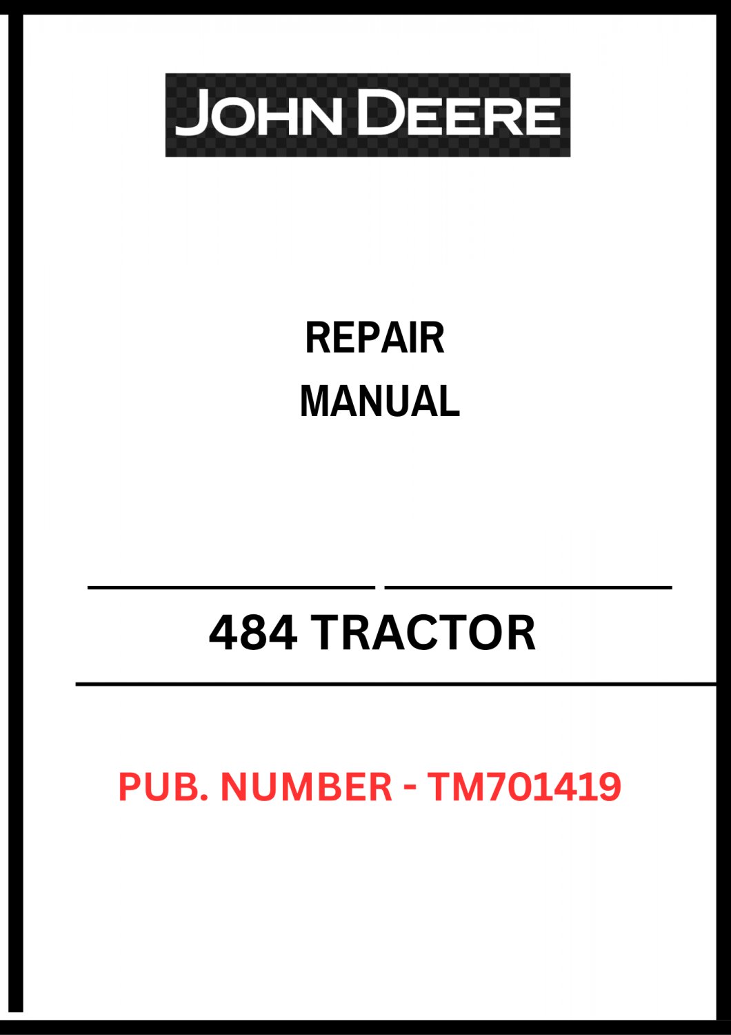 JOHN DEERE 484 TRACTOR REPAIR MANUAL TM701419 - PDF FILE