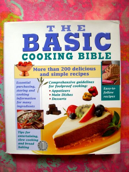 The Basic Cooking Bible HC Cookbook 200 Recipes!