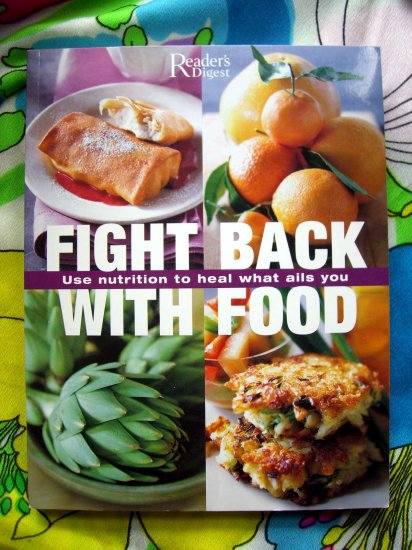 Fight Back With Food : Use Nutrition to Heal What Ails You Reader's ...