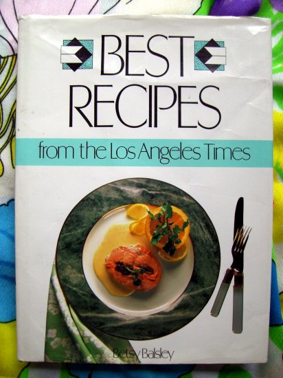 Best Recipes LA TIMES Los Angeles California Cookbook HCDJ Over 250 ...