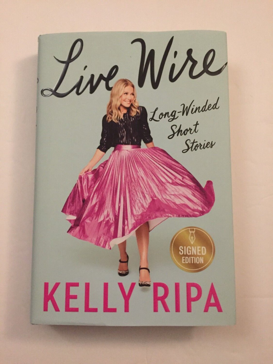 New Kelly Ripa Live Wire: Long-Winded Short Stories Hardcover Book Signed New Kelly Ripa Live Wire: Long-Winded Short Stories Hardcover Book Signed
