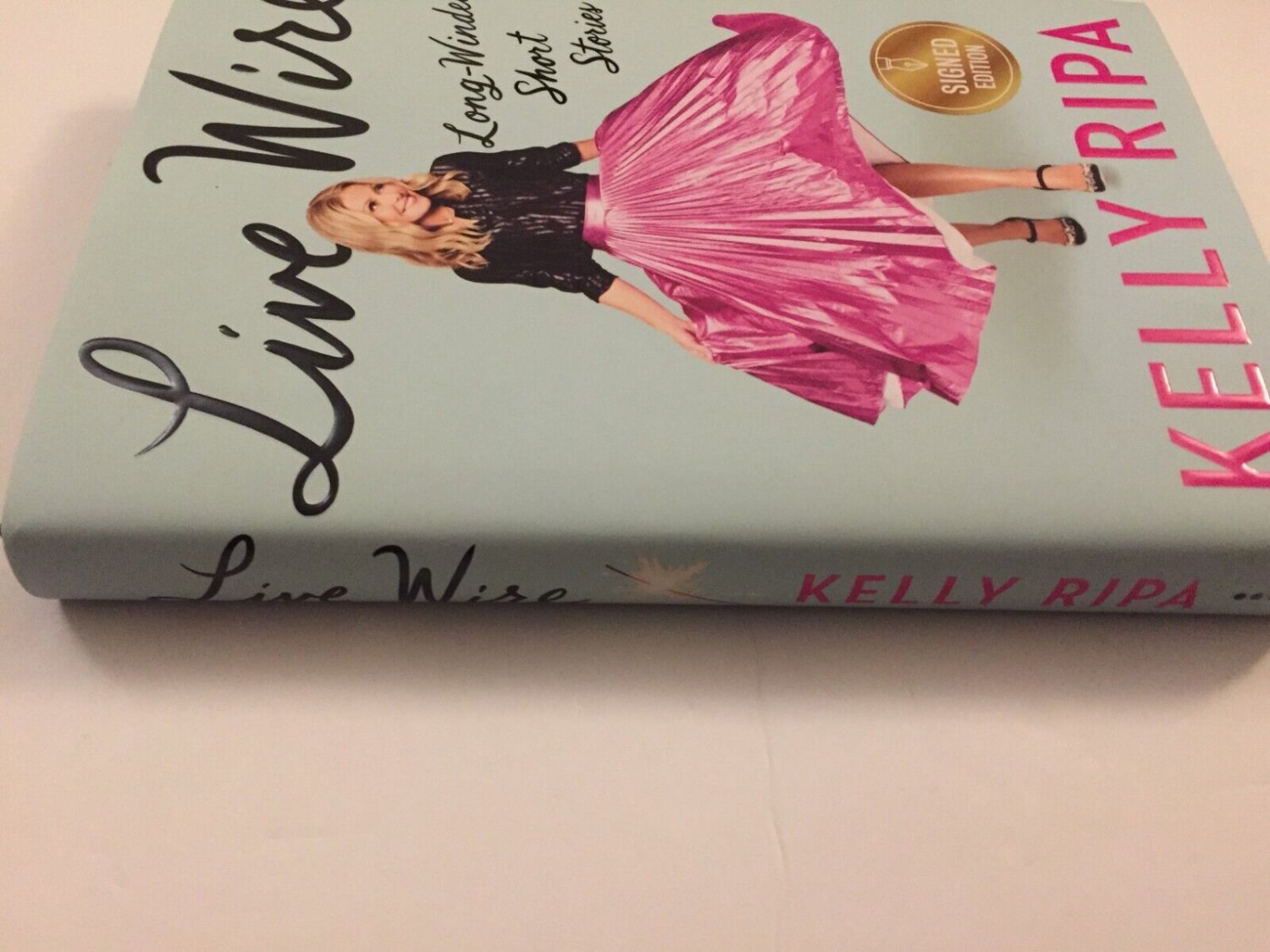 New Kelly Ripa Live Wire: Long-Winded Short Stories Hardcover Book Signed