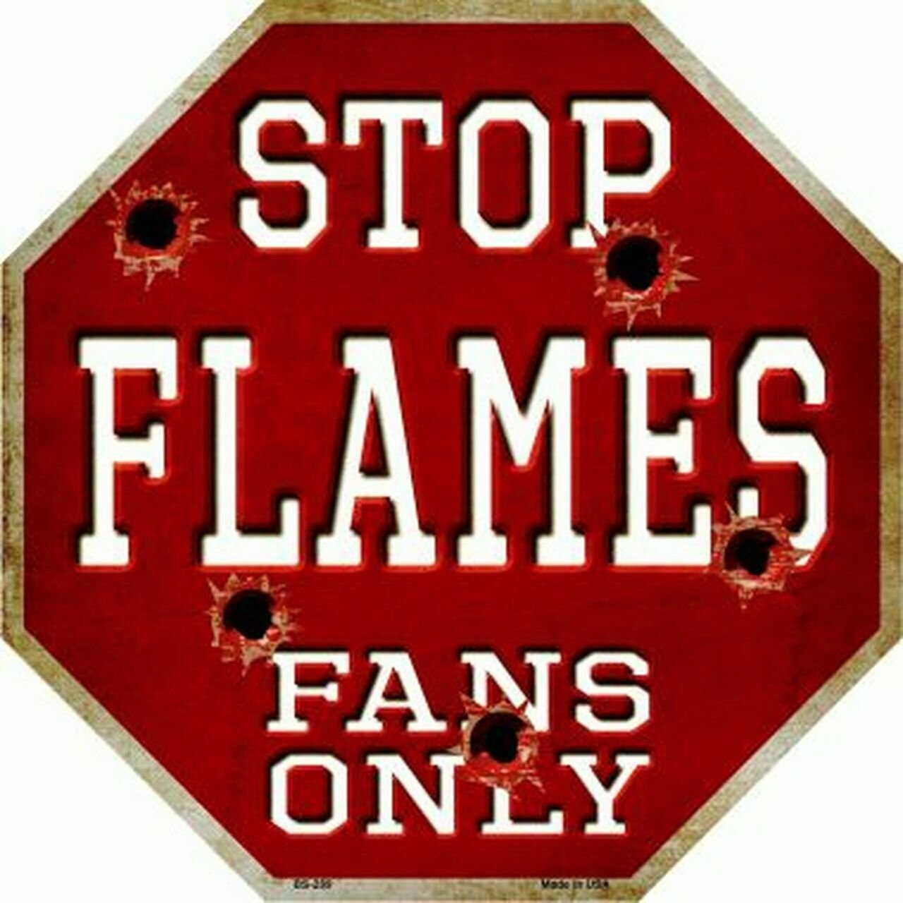 Stop Flames Fans Only Metal Octagon Sign