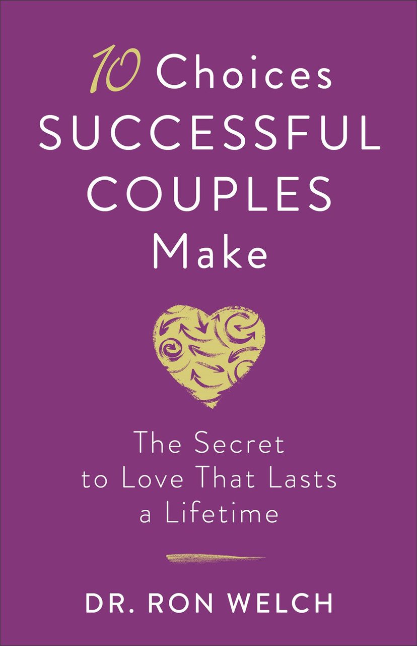 10 Choices Successful Couples Make: The Secret to Love That Lasts a ...