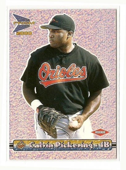 2000 Pacific Prism baseball card #19 Calvin Pickering NM/M Baltimore ...