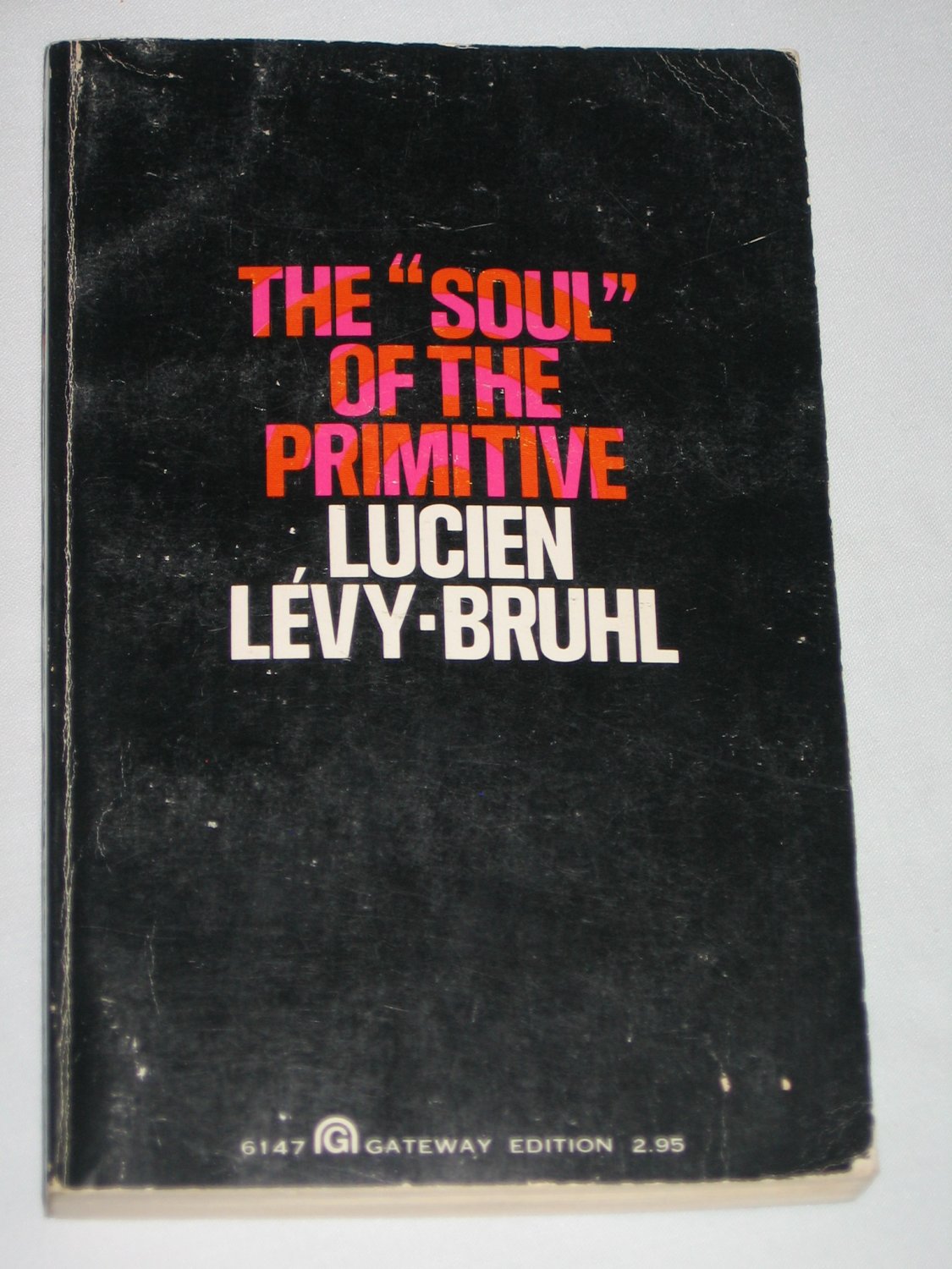 The Soul of the Primitive by Lucien Levy-Bruhl Gateway Edition 6147 ...
